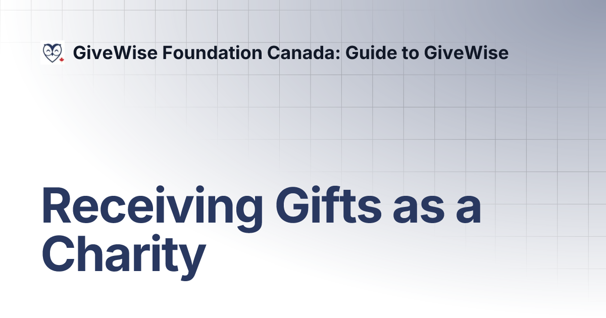 Receiving Gifts as a Charity | GiveWise Foundation Canada: Guide to ...