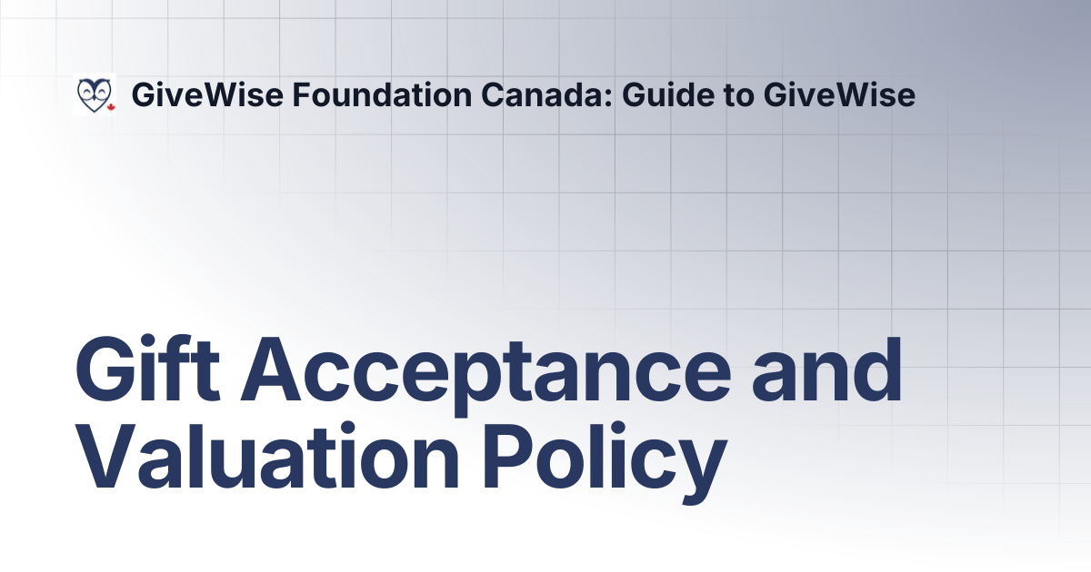 Gift Acceptance and Valuation Policy | GiveWise Foundation Canada ...