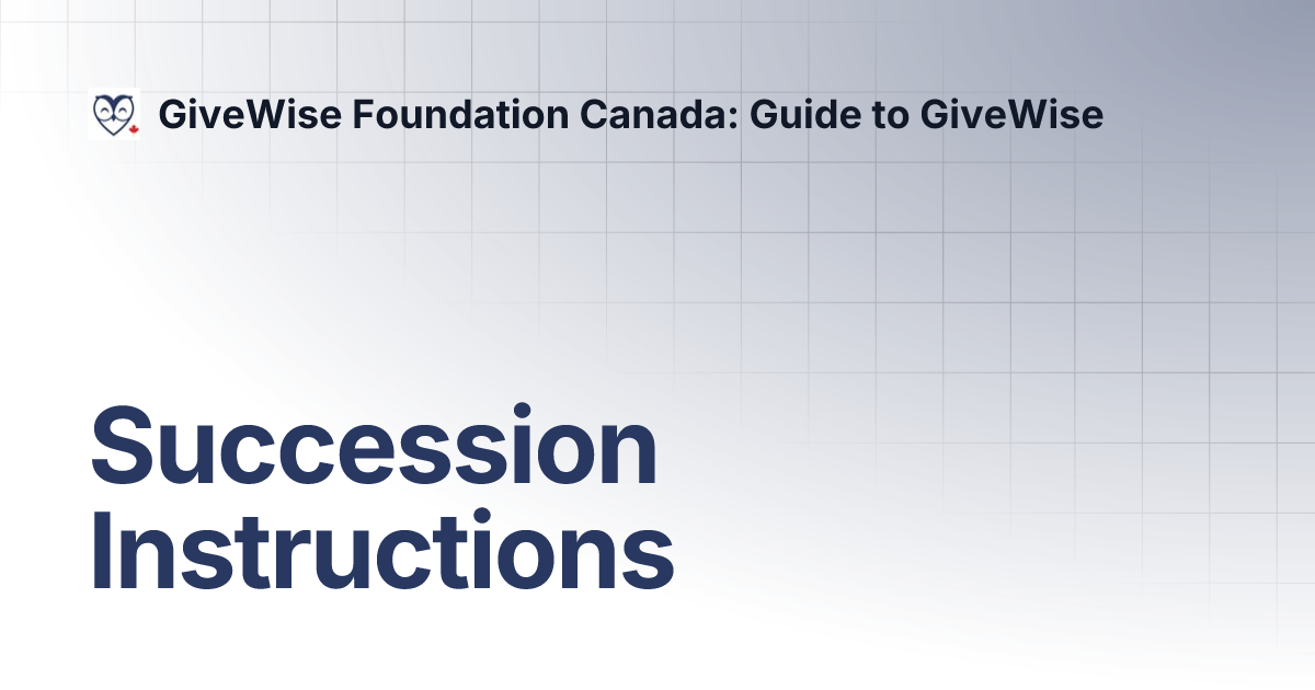 Succession Instructions | GiveWise Foundation Canada: Guide to GiveWise