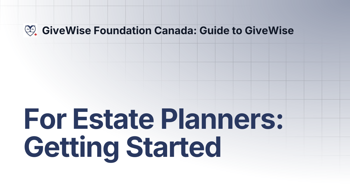For Estate Planners: Getting Started | GiveWise Foundation Canada ...