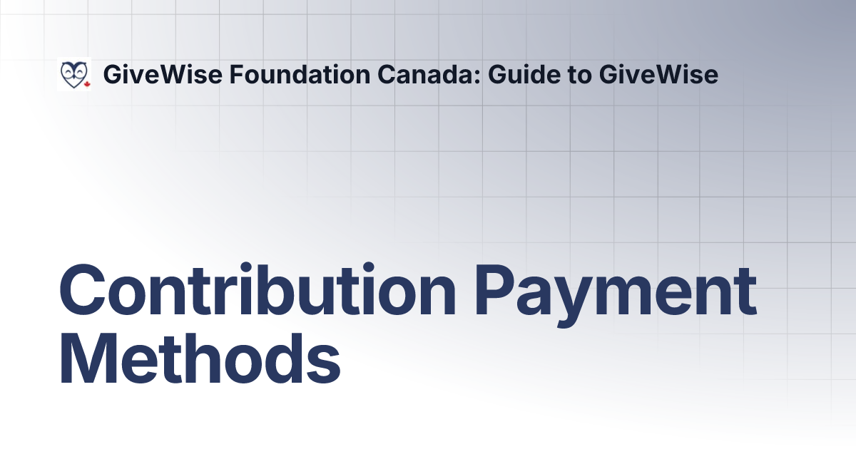 Contribution Payment Methods | GiveWise Foundation Canada: Guide to ...