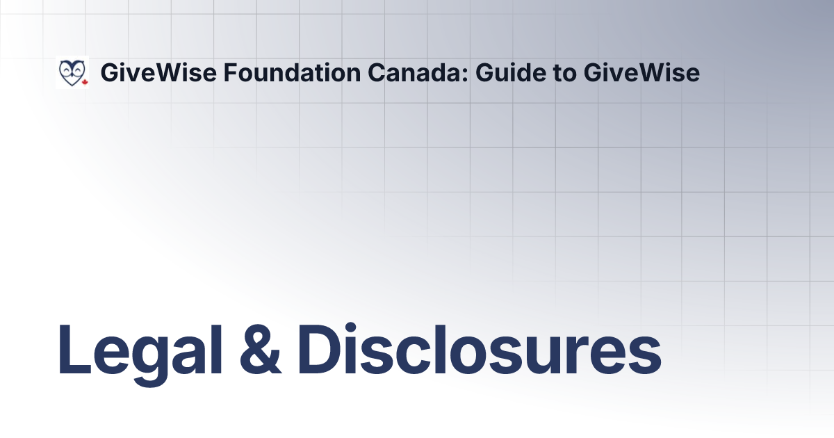 Legal & Disclosures | GiveWise Foundation Canada: Guide to GiveWise